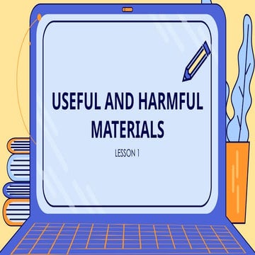 LESSON-1.pptx USEFUL AND HARMFUL MATERIALS | PPTX