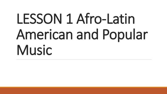 AFRO-LATIN AMERICAN AND POPULAR MUSIC.pptx