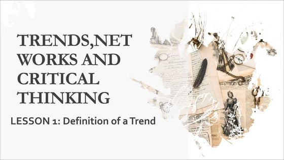 Trends, Network and Critical Thinking Unit 1 Definition of a Trend | PPTX