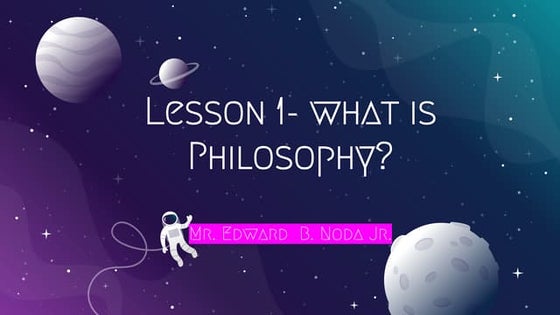 Lesson 1- What is Philosophy - Hand outs.pptx