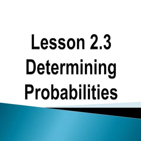 lesson-2.3-determinng-probabilities-.1.pptx