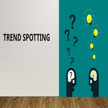 LESSON 2- EXPLAIN THE PROCESS ON HOW TO SPOT A TREND.pptx