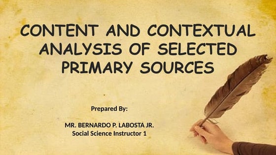 CONTENT AND CONTEXTUAL ANALYSIS OF SELECTED PRIMARY SOURCES.pptx