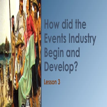 LESSON-3-HOW-DID-THE-EVENTS-INDUSTRY-BEGIN-AND-DEVELOP (2).pptx