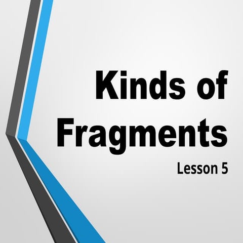 LESSON-5-Kinds_of_Fragments and examples.pptx