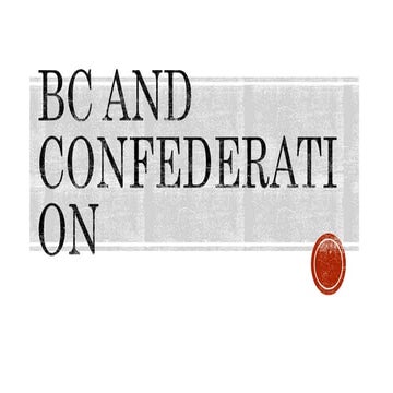 BC and Canadian Confederation a PowerPoint | PPTX