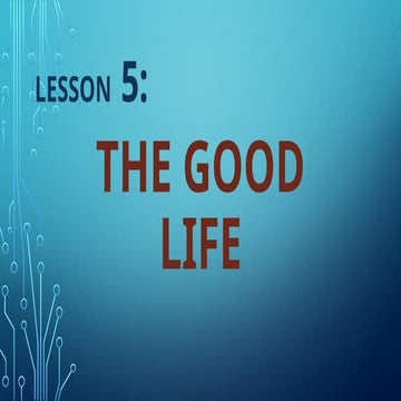 Lesson-5-The-Good-Life-1.pptx kmewkmek'qme | PPT