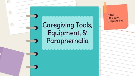Caregiving Tools, Equipment and Paraphernalia | PPTX