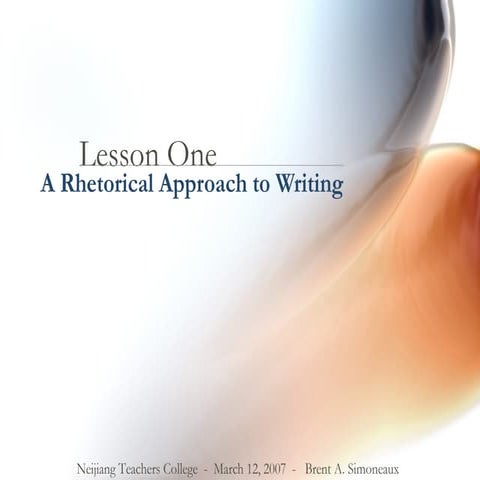 Lesson One: A Rhetorical Approach to Writing | PPT