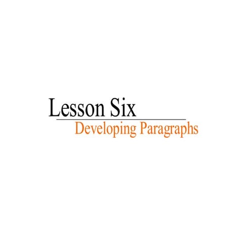 Lesson Six Developing Paragraphs | PPT