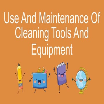 USE AND MAINTENANCE OF CLEANING TOOLS/EQUIPMENT | PPTX