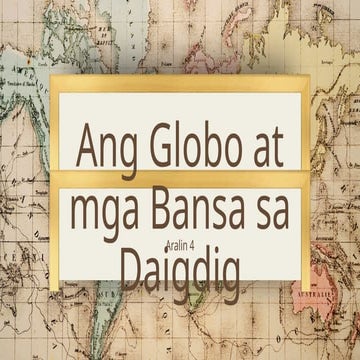 Lesson 1.1 Ang Globo at mga Bansa sa Daigidg.pptx