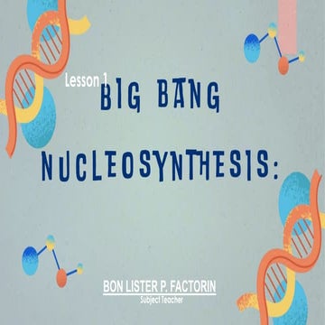 Lesson 1 - Big Bang Nucleosynthesis.pptx