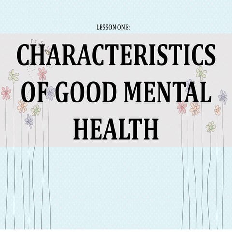 Lesson 1 characteristics of good mental health | PPTX