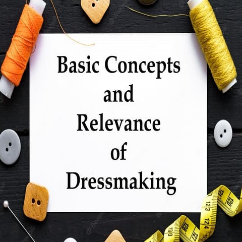 LESSON 1- Concept and Relevance of Dressmaking.pptx