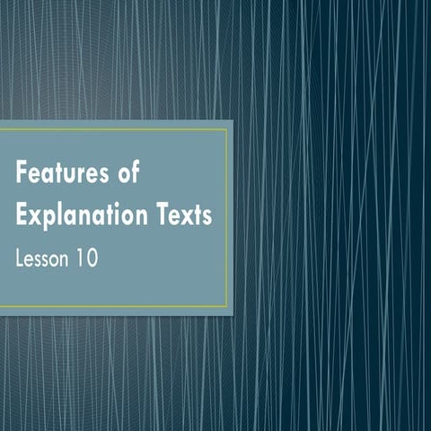 Lesson 10 NLC.pptx Features of Explanation Texts | PPTX