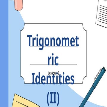 Lesson 12 - Trigonometric Identities (Part 2).pptx