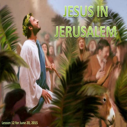Lesson 12 | Jesus in Jerusalem | Sabbath School Power Point | PPTX