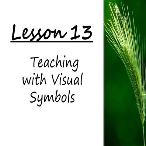 Lesson 13 Teaching With Visual Symbols (EDUC Subject, can't remember ...