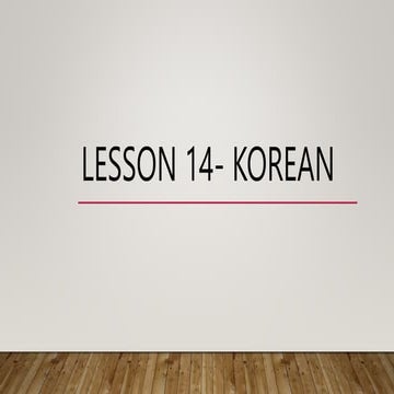Lesson 14- Korean.pptx powerpoint for korean | PPT
