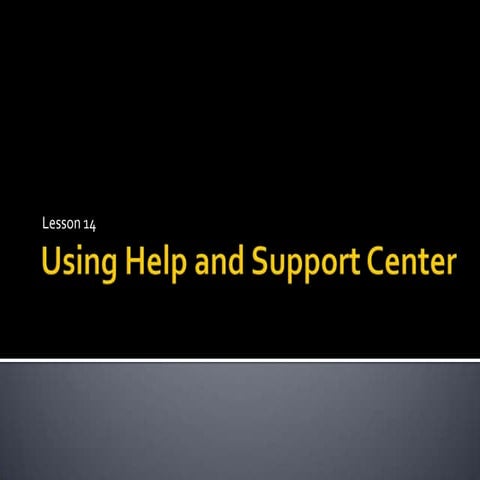 Lesson14 Using Help Support Center | PPT