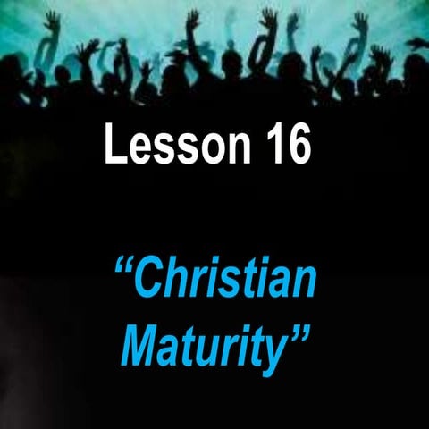 Lesson 16 - Christian Maturity | PPTX