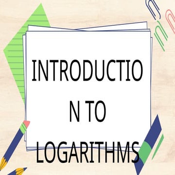 LESSON 16-LOGARITHMS.pptx GENERAL MATHEMATICS | PPTX
