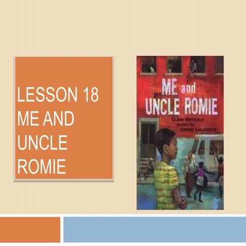 Lesson 18 me and uncle romie | PPT