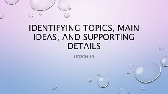 Identifying Topics, Main Ideas, and Supporting Details | PPT