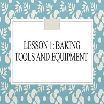 LESSON 1 BAKING TOOLS AND EQUIPMENTS.pptx | Cooking | Food & Drink