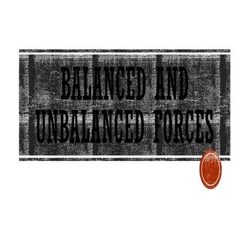 Lesson 1 Balanced and unbalanced forces.pptx