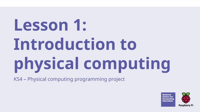 Lesson 1 Slides - Physical Computing - KS4.pptx Lesson 1 Slides - Physical Computing - KS4.pptx