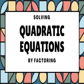 Lesson 1 Solving Quadratic Equations by Factoring.pptx