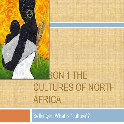 Lesson 1 The Culture of North Africa | PPTX