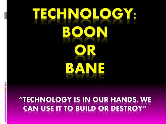 Technology Boon or Bane? | PPTX