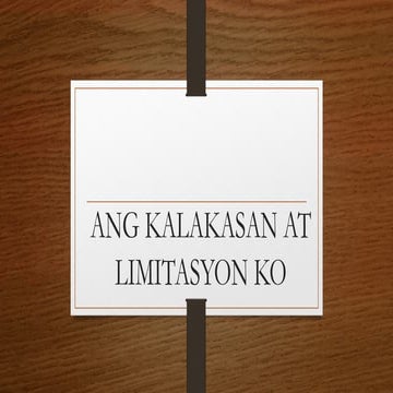 lesson 2.Mga Kalakasan at Ang Limitasyon | PPTX