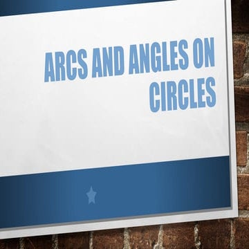 Lesson 2 - Arcs and Angles on Circles.pptx