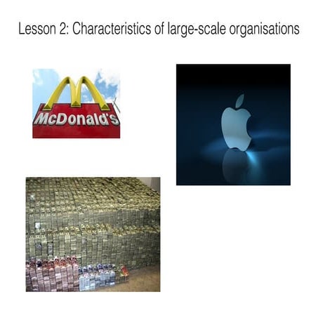Lesson 2 characteristics of large scale organisations.key