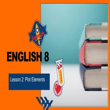 English 8 Quarter 1 Lesson 2 - Plot Elements.pptx