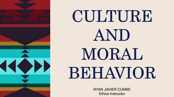 CULTURAL-AND-MORAL-BEHAVIOR-pptx.pptx