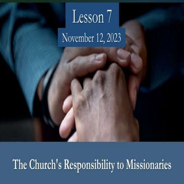 Lesson 7 – The Church’s Responsibility to Missionaries.pptx