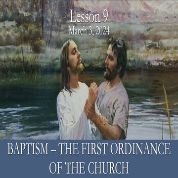 Lesson 9 - Baptism – The First Ordinance of the Church.pptx