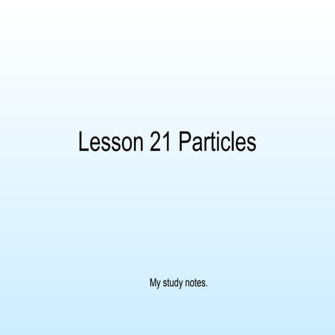 Lesson 21 particles ppt | PPT