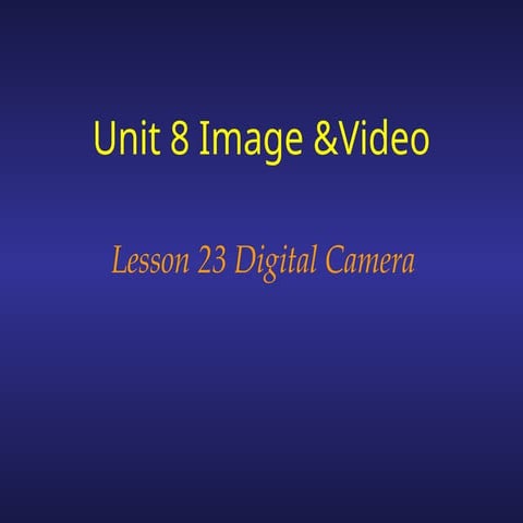Lesson 23 Digital Camera (Lecture 6).ppt