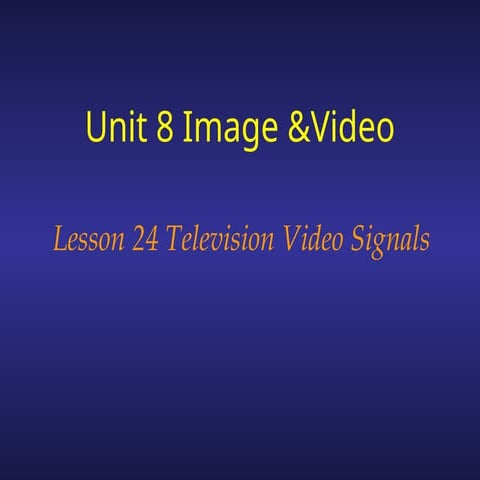 Lesson 24 Television Video Signals (Lecture 6).ppt