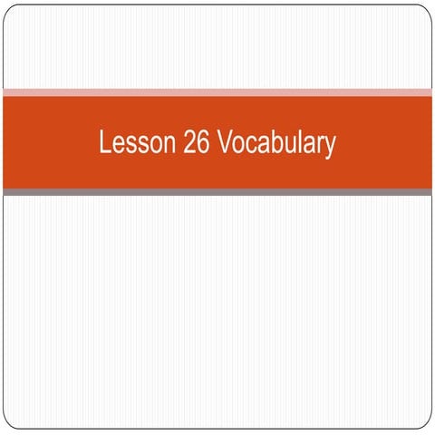 Lesson 26 vocabulary | PPTX | Books and Literature