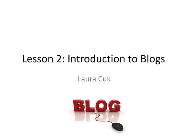 Lesson 2 introduction to blogs | PPT Lesson 2 introduction to blogs | PPT