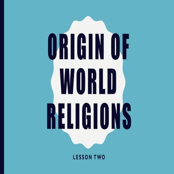 Origin of World Religions: Belief Systems | PPTX