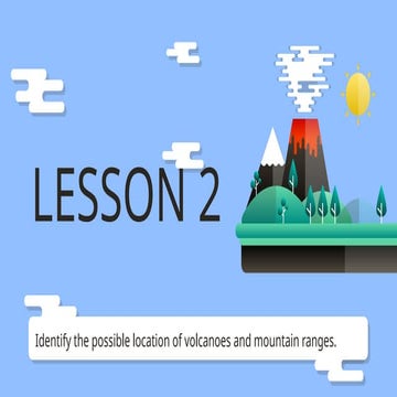 LESSON 2 PLATE TECTONIC (VOLCANO AND MOUNTAIN RANGES DIST).pptx
