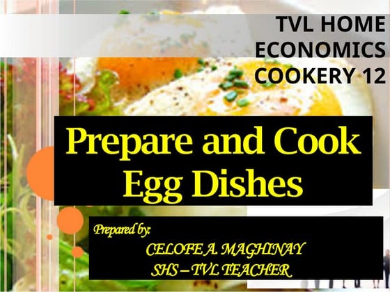 Prepare and Cook Egg Dishes | PPTX | Cooking | Food & Drink